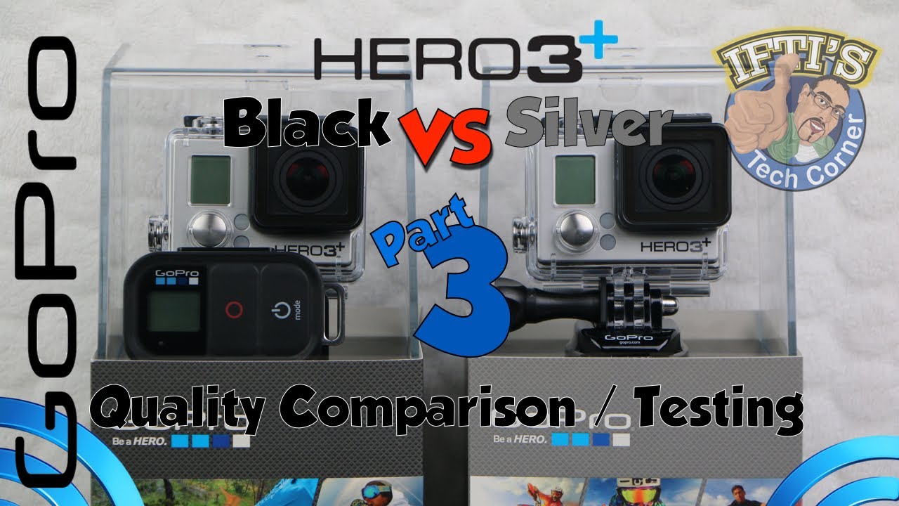 GoPro Hero3+ Black VS Silver - PART 3 : Quality Comparison - YouTube