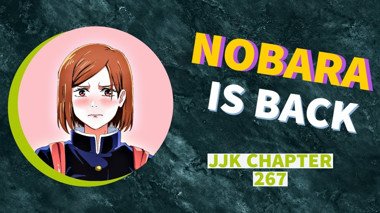 NOBARA IS BACK / JUJUTSU KAISEN CHAPTER 267/EXPLAIN IN HINDI - YouTube