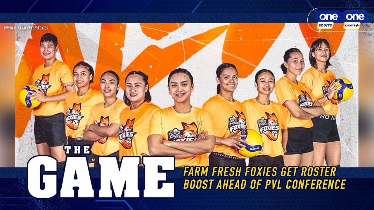 The Game | Farm Fresh Foxies get roster boost ahead of PVL conference ...