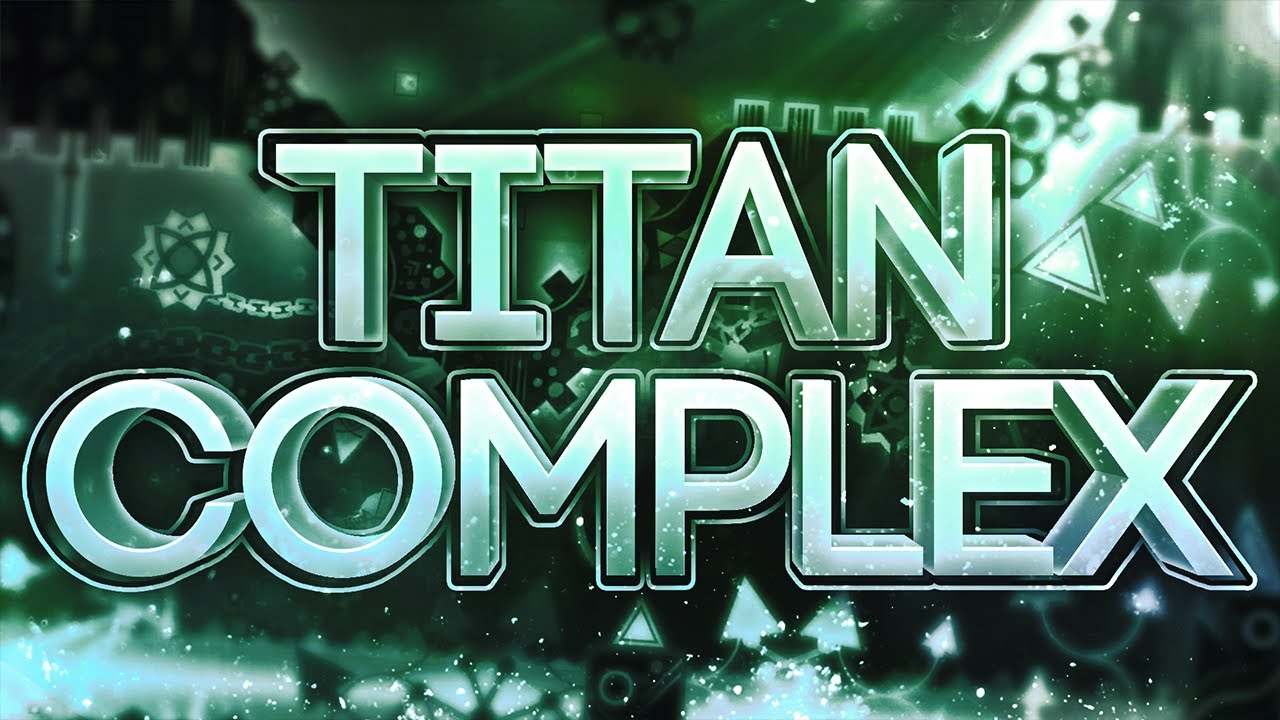 Titan Complex 100% (Extreme Demon) by TCTeam | On Stream - YouTube
