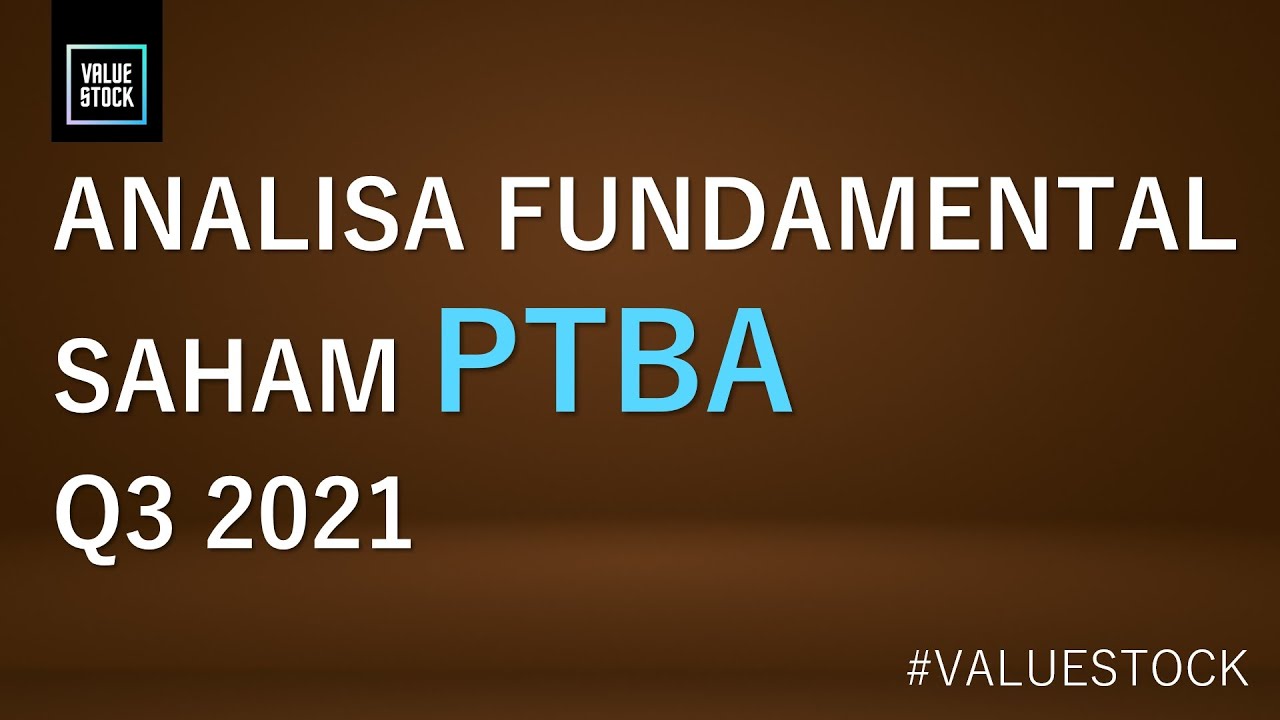 Analisa Fundamental SAHAM PTBA Q3 2021 | Value Stock - YouTube