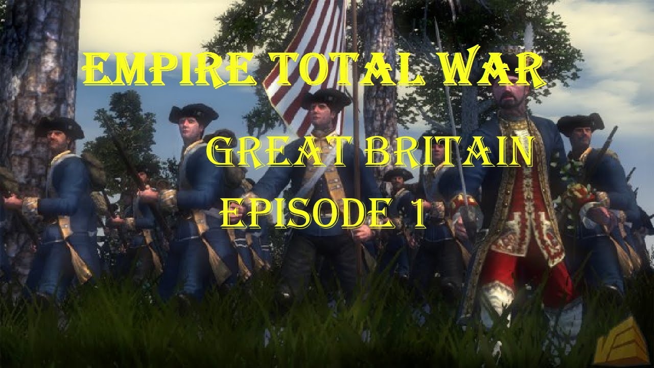 Let's Play: Empire: Total War- Great Britain Grand Campaign- Ep. 1 by ...