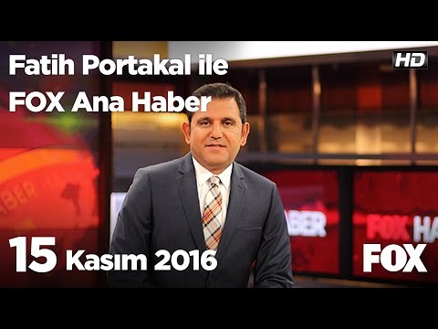 15 Kasım 2016 Fatih Portakal ile FOX Ana Haber