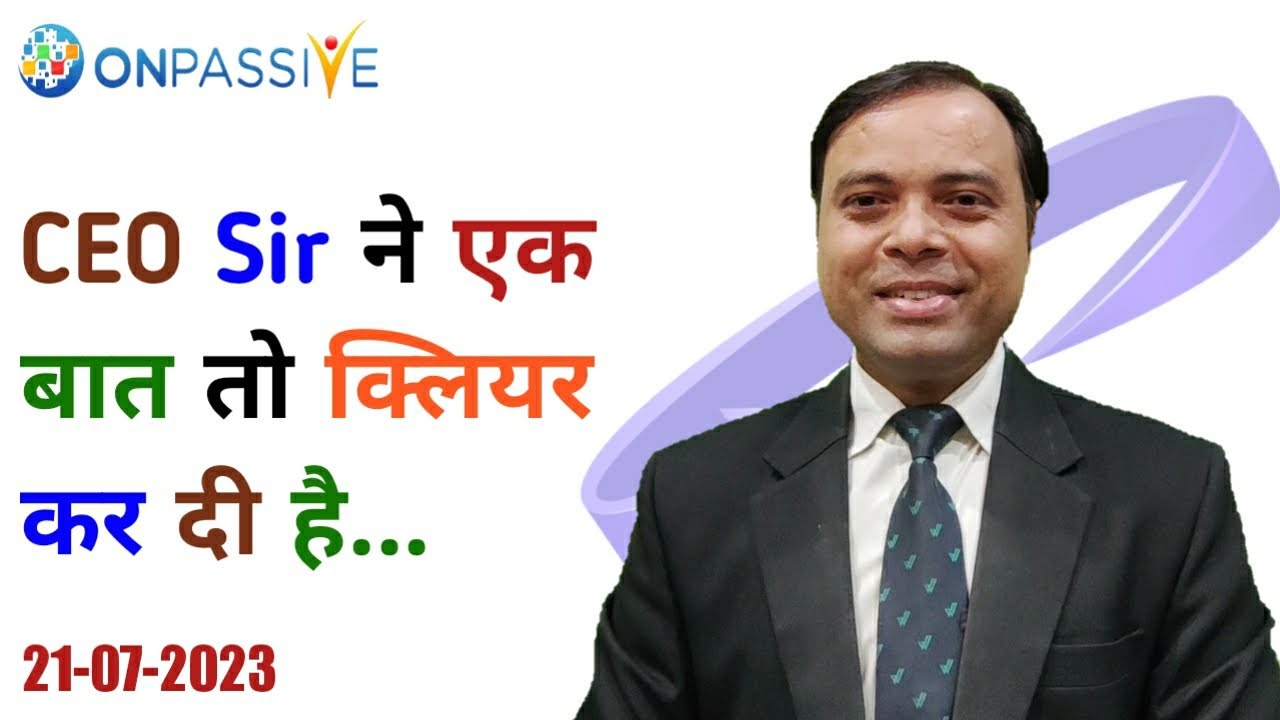 CEO Sir ने एक बात तो क्लियर कर दी है... #ONPASSIVE #winwithonpassive # ...
