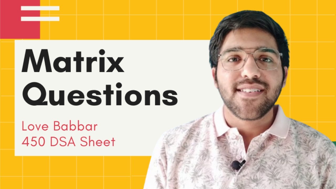 Matrix Questions Love Babbar 450 Questions Dsa Sheet Youtube
