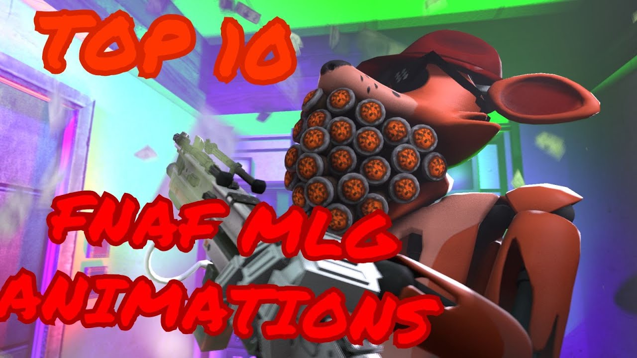 TOP 10 FNAF MLG ANIMATIONS - YouTube
