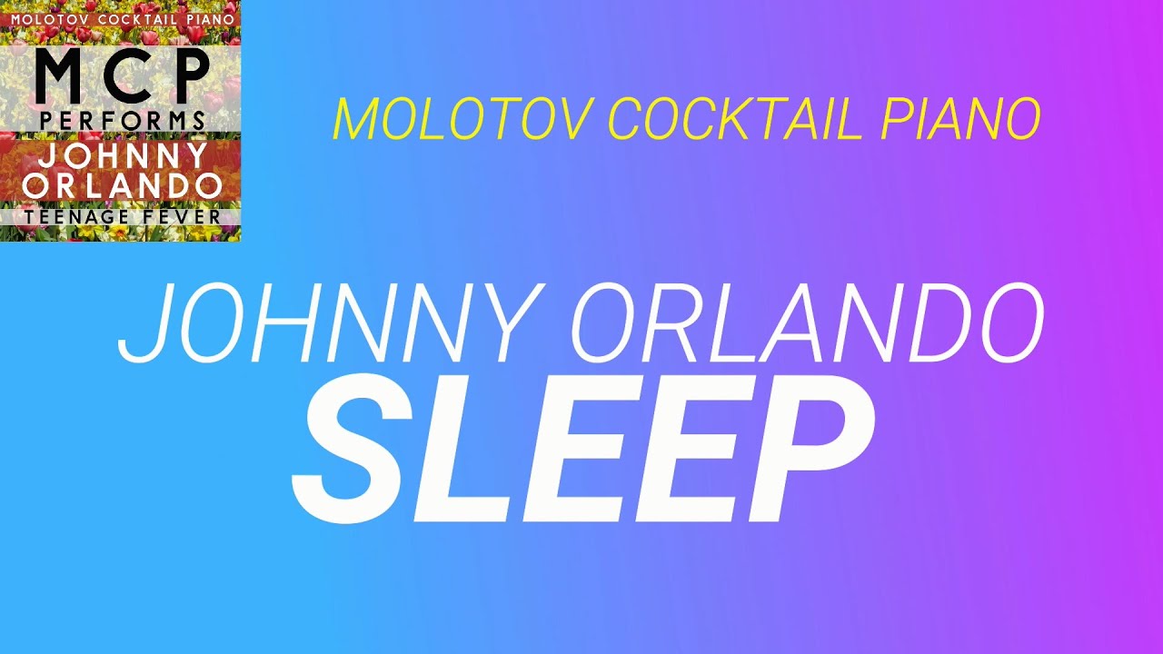 Sleep ⬥ Johnny Orlando 🎹 cover by Molotov Cocktail Piano - YouTube Music