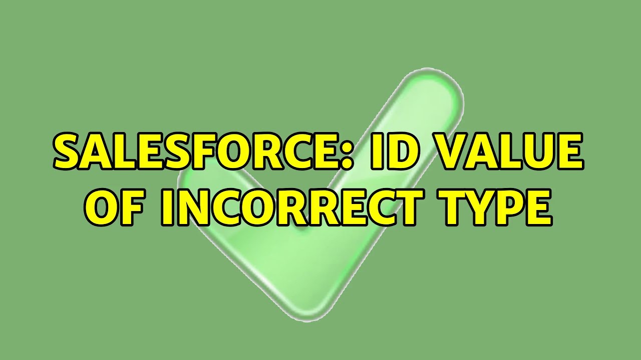 Salesforce: id value of incorrect type - YouTube