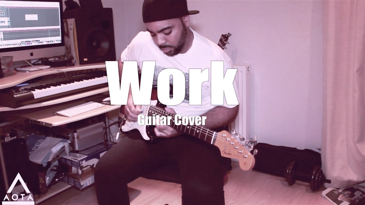 Rihanna - Work ft. Drake // Guitar Cover | AOTA - YouTube