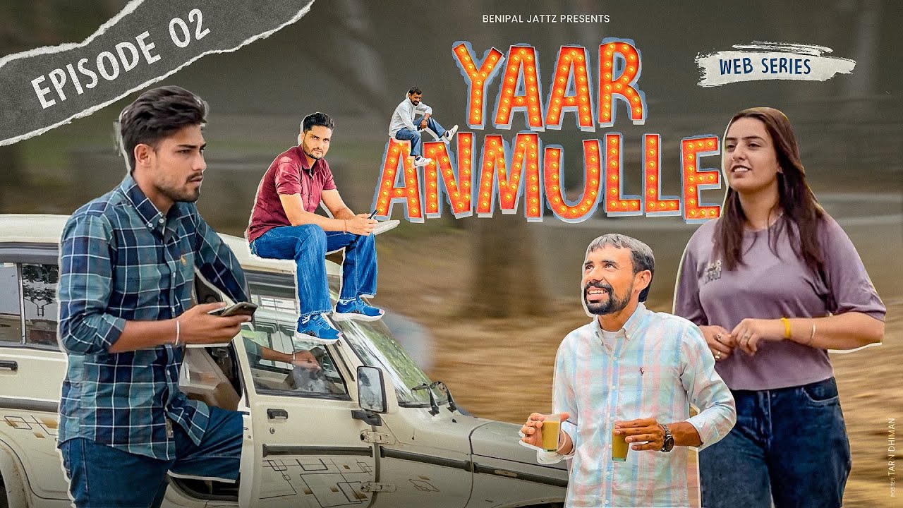 Yaar Anmulle • Episode 2 • Yaari • Web Series • Benipal Jattz - YouTube