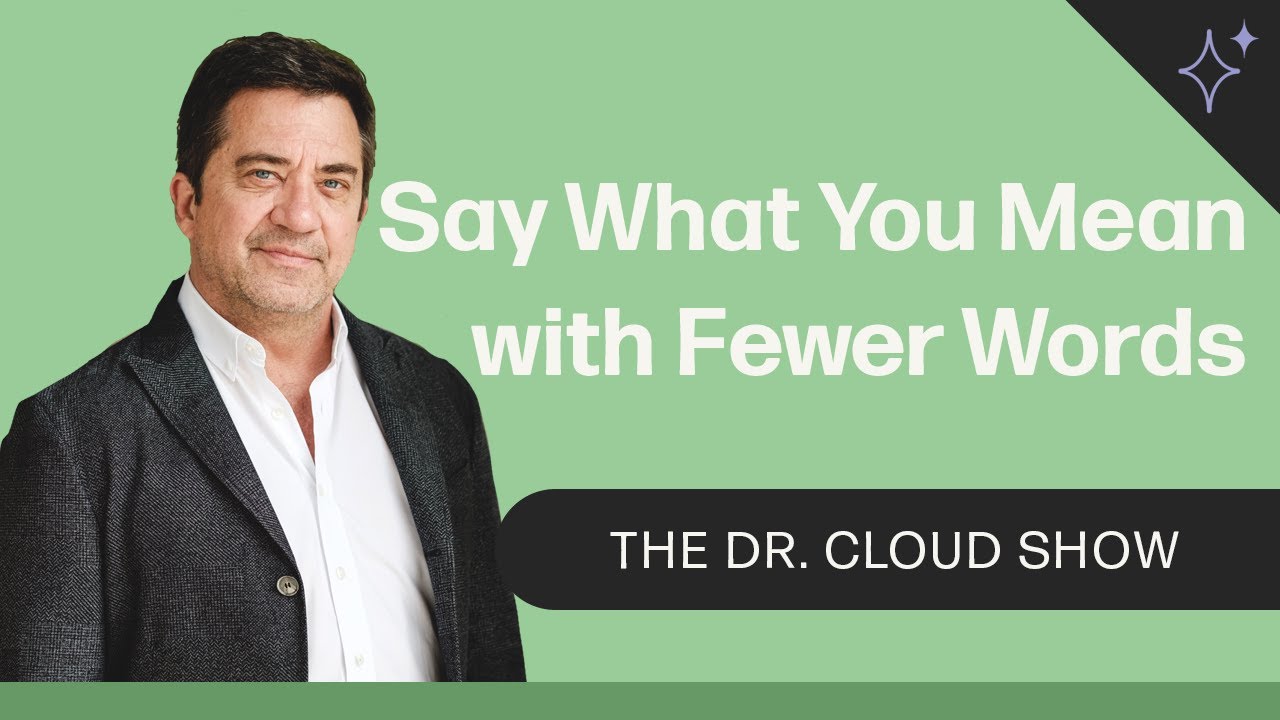 Say What You Mean With Fewer Words The Dr Cloud Show Episode 296 say-what-you-mean-with-fewer-words-the-dr-cloud-show-episode-296