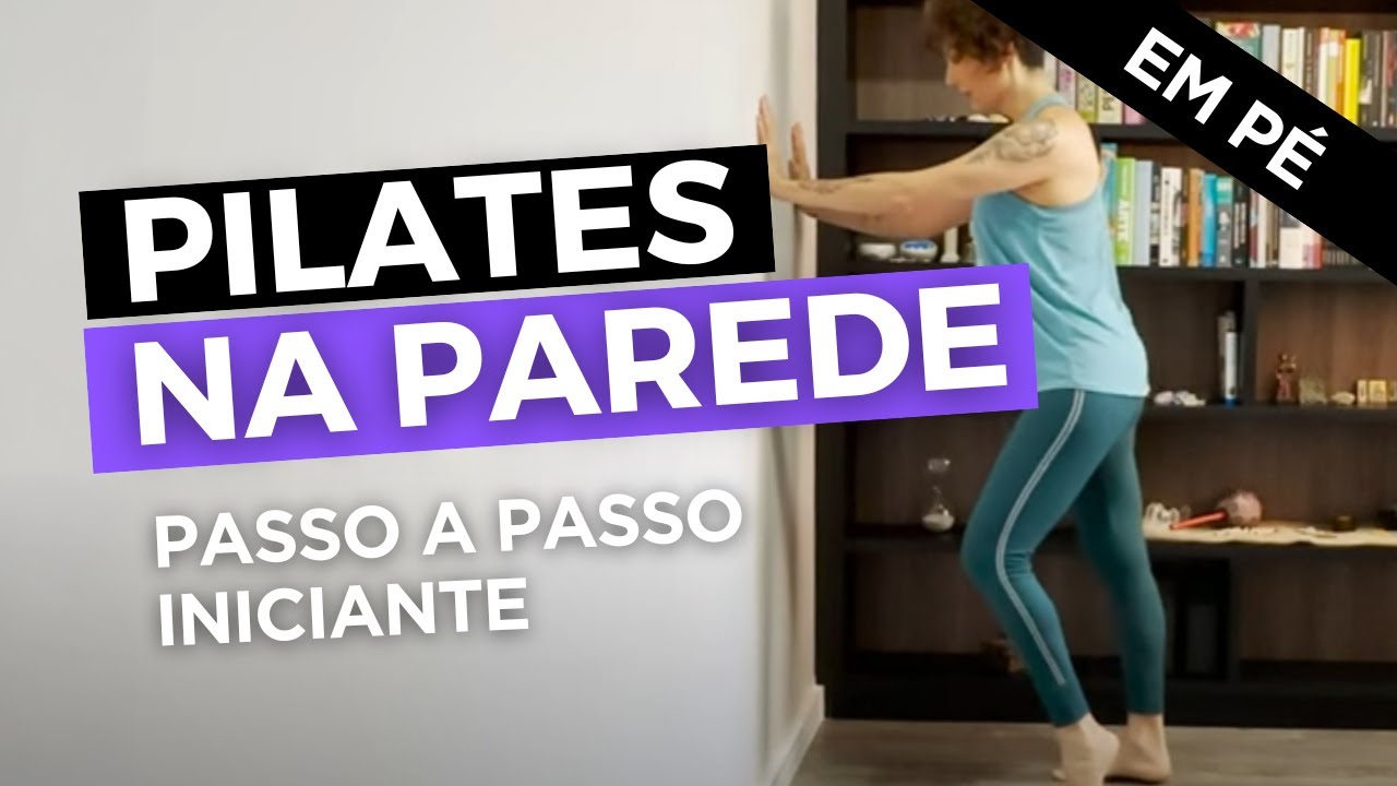 PILATES NA PAREDE | PASSO A PASSO [EM PÉ]: 10 EXERCÍCIOS ESSENCIAIS ...