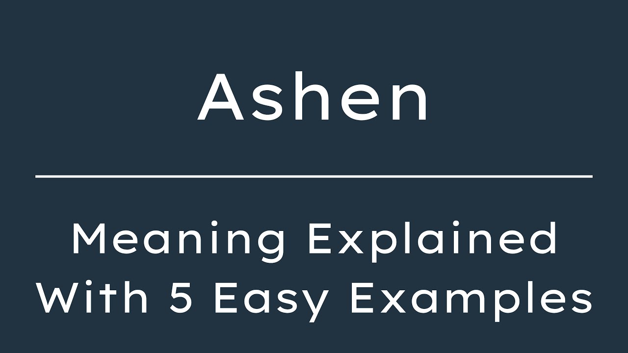 Ashen Meaning in English, Definition of Ashen, Meaning of Ashen With ...