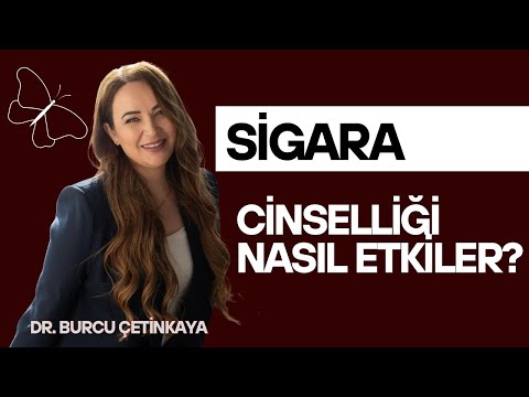 Sigara Kullanımı Cinsel Sağlığı Nasıl Etkiler? /Op.Dr. Burcu Çetinkaya