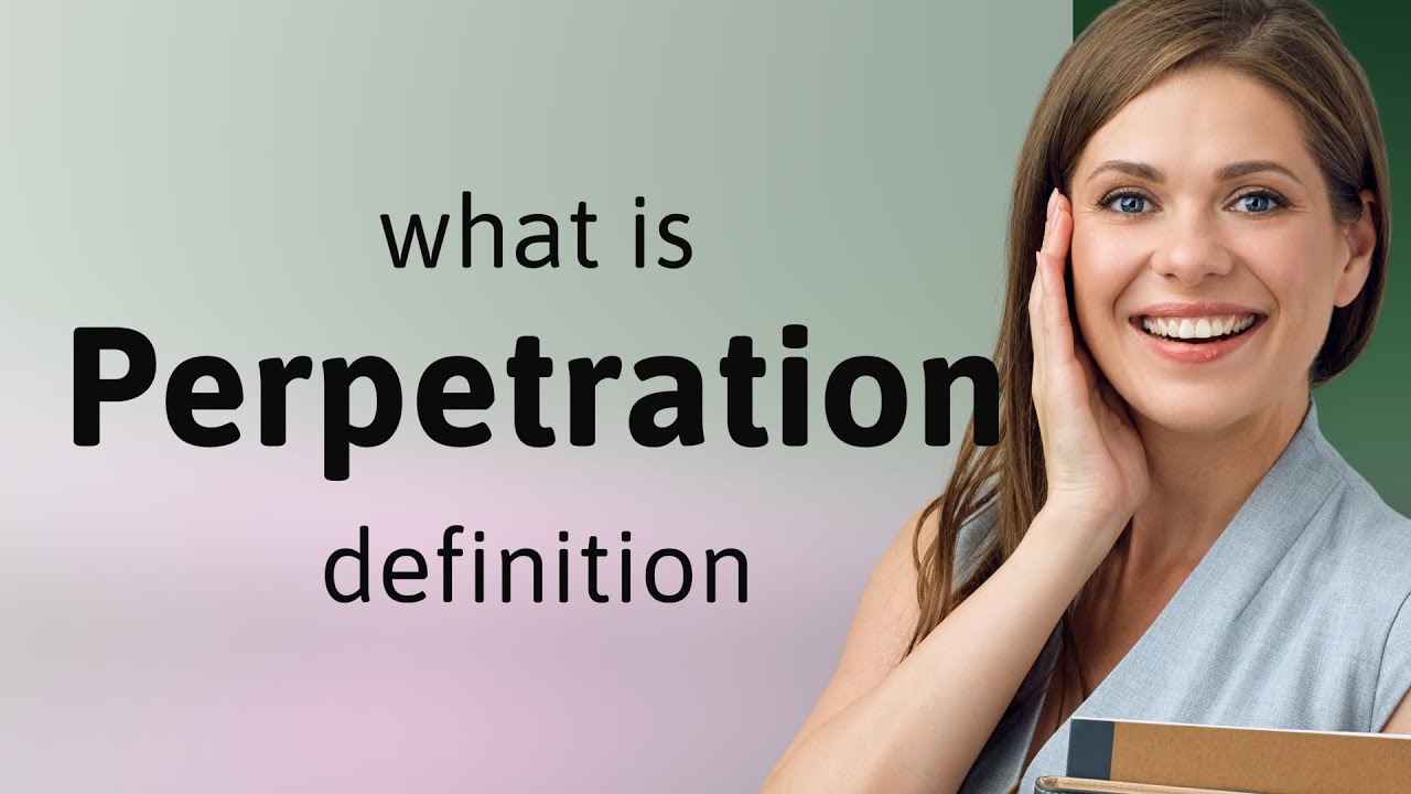 Perpetration — PERPETRATION meaning - YouTube