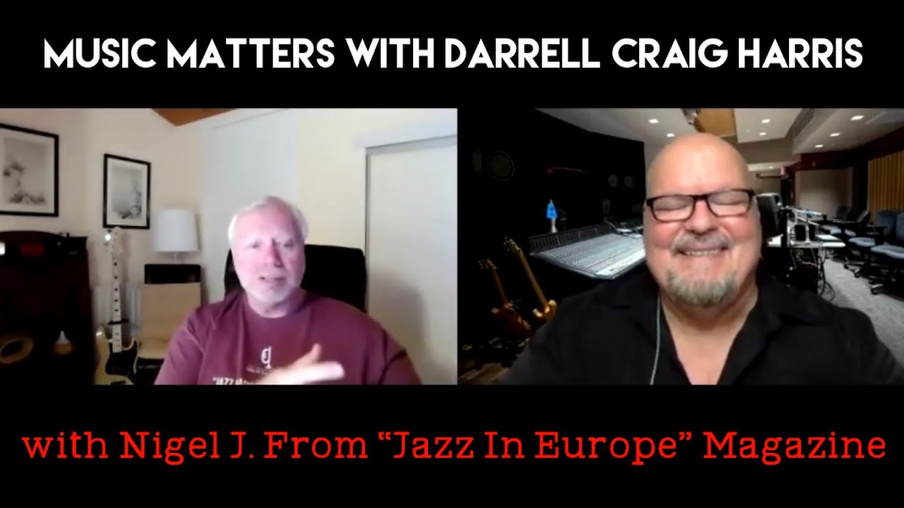 Music Matters Podcast with Darrell Craig Harris with guest Nigel J ...