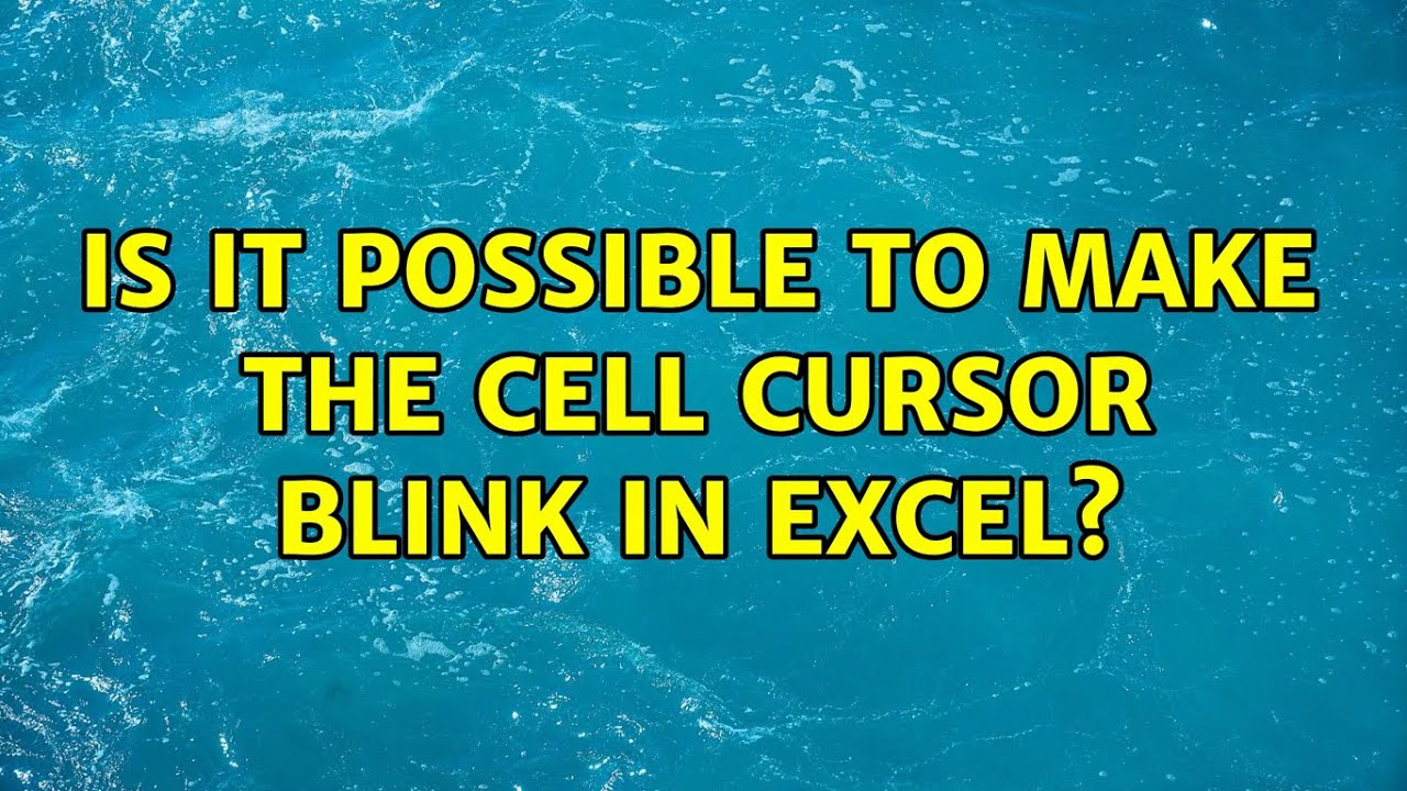 Is It Possible To Make The Cell Cursor Blink In Excel 3 Solutions is-it-possible-to-make-the-cell-cursor-blink-in-excel-3-solutions