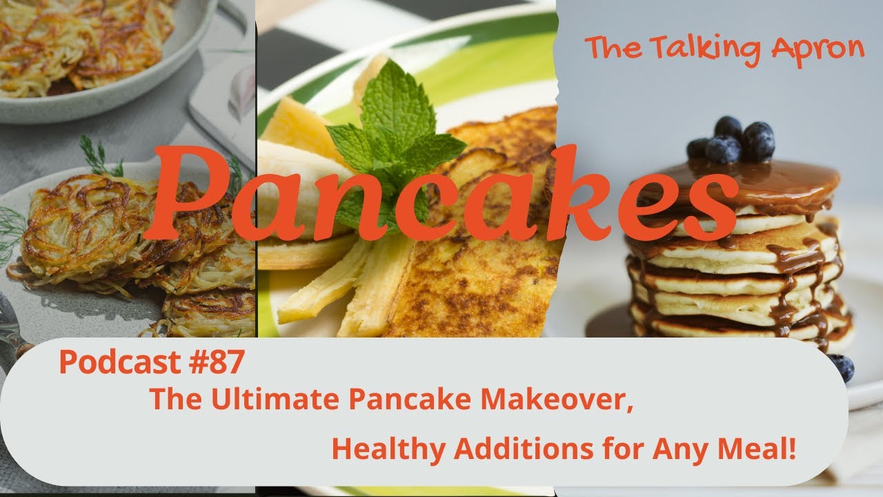 #87 The Ultimate Pancake Makeover Healthy Additions for Any Meal! - YouTube