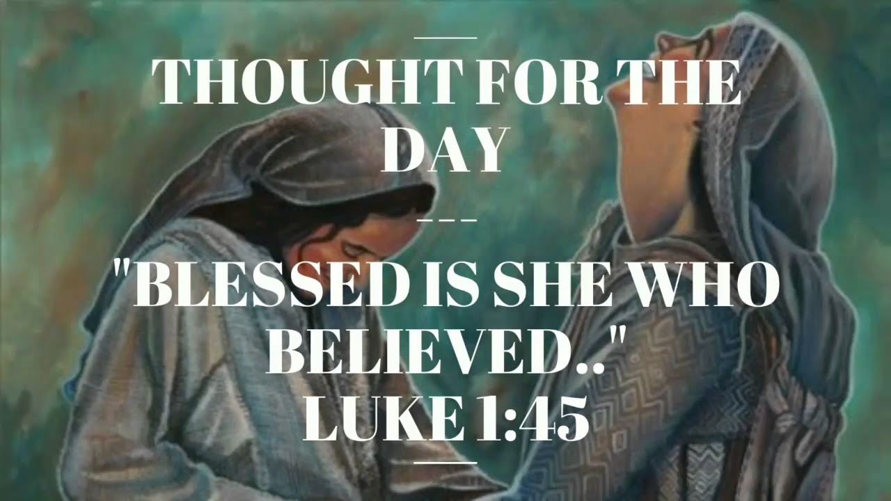Blessed is she who believed(Luke 1:45) Thought for the day, Dec 16 ...