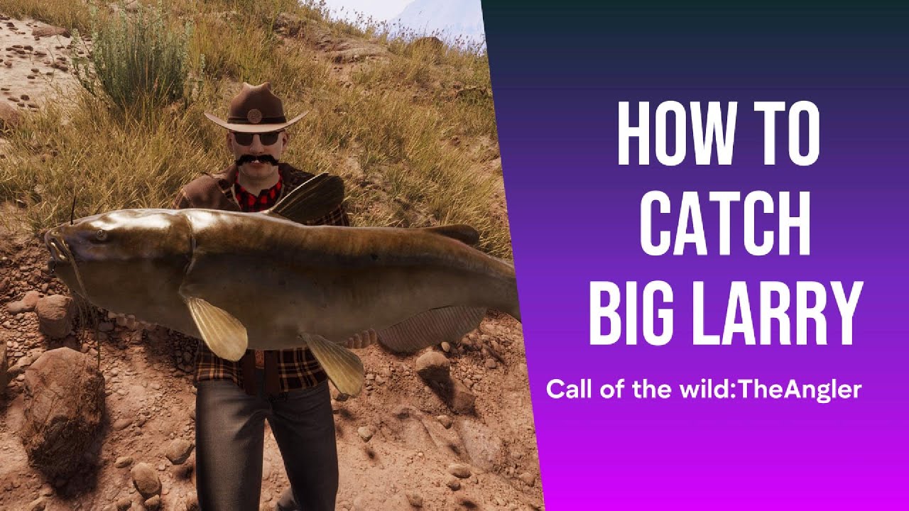 How To Find and Catch Big Larry - Call of the Wild: The Angler - YouTube