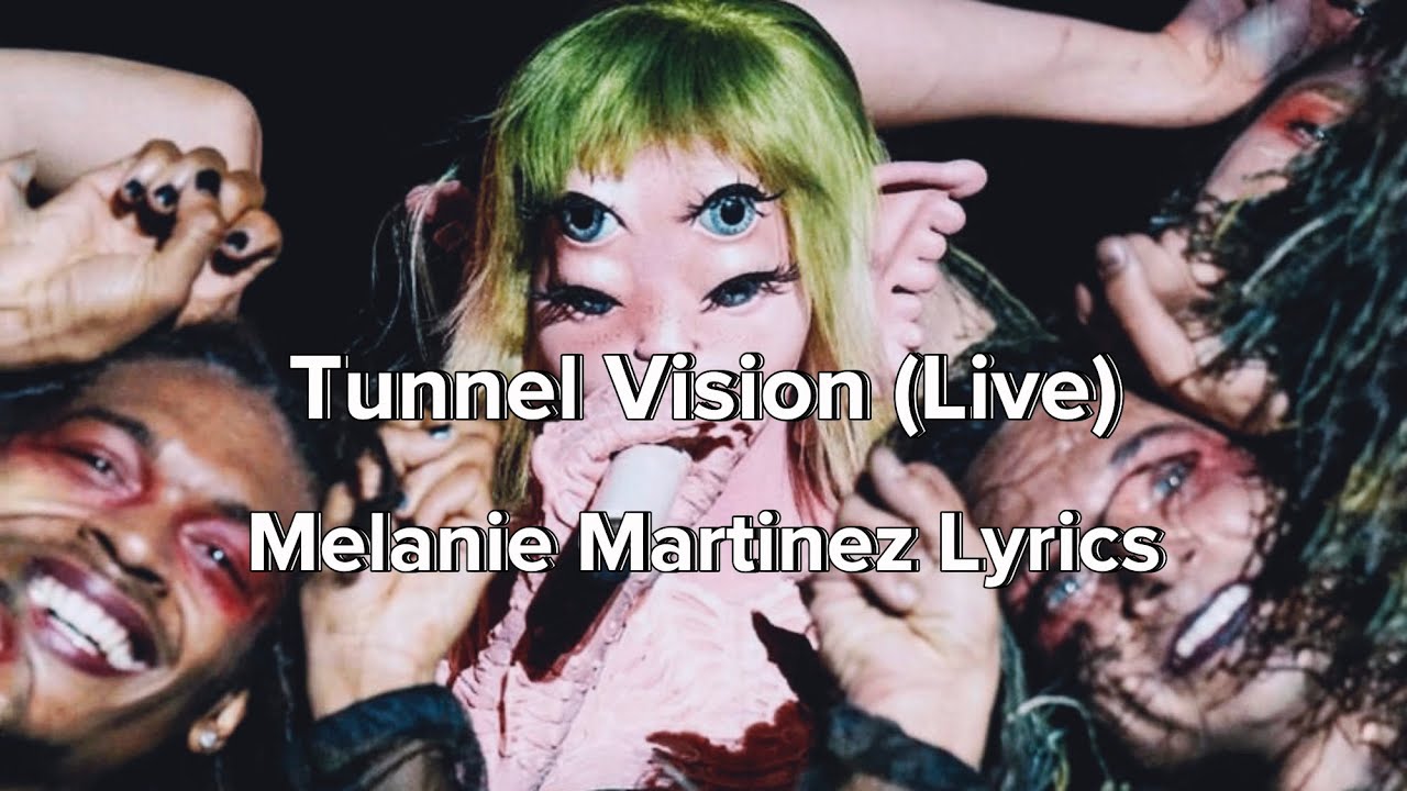 Melanie Martinez Tunnel Vision Live Lyrics YouTube melanie-martinez-tunnel-vision-live-lyrics-youtube