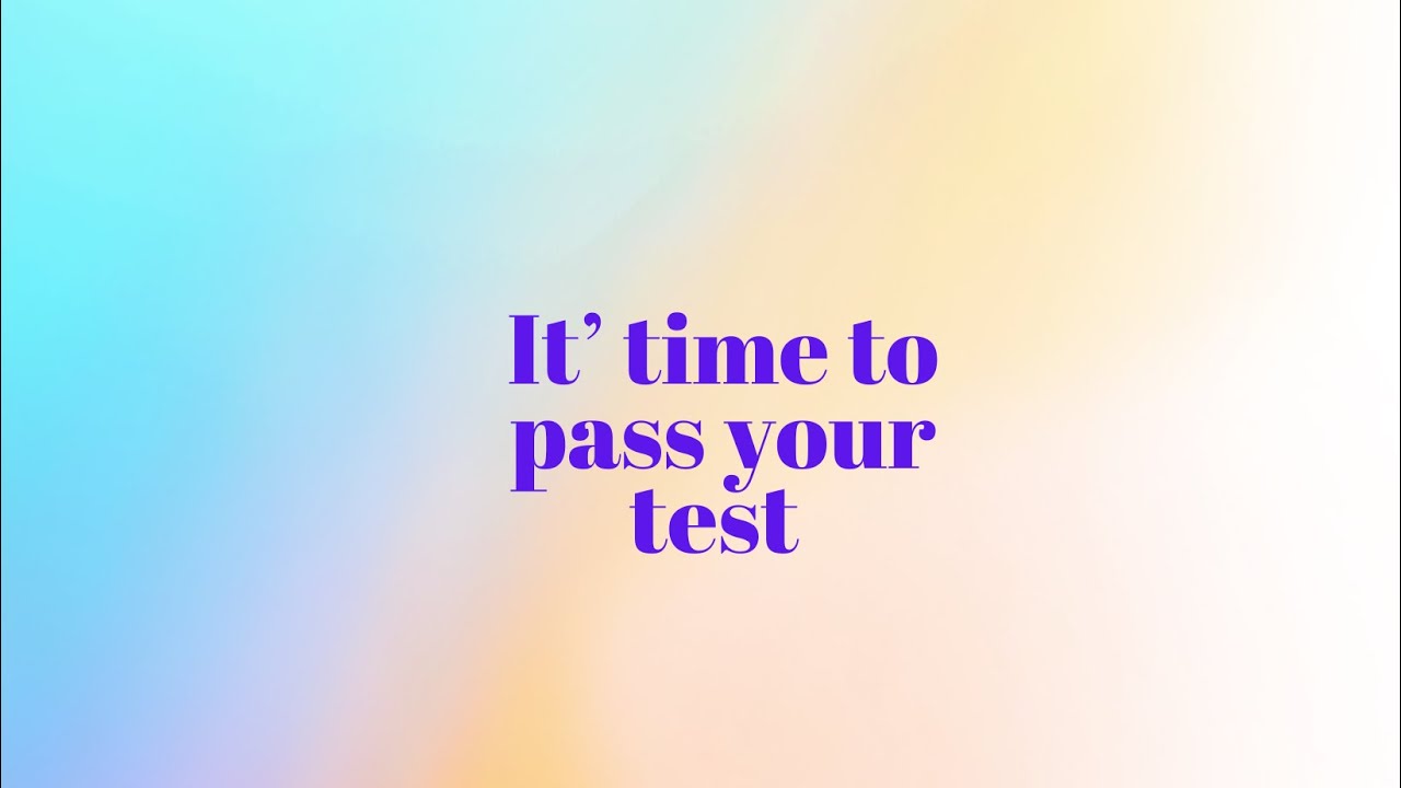 IT'S TIME TO PASS YOUR TEST - YouTube