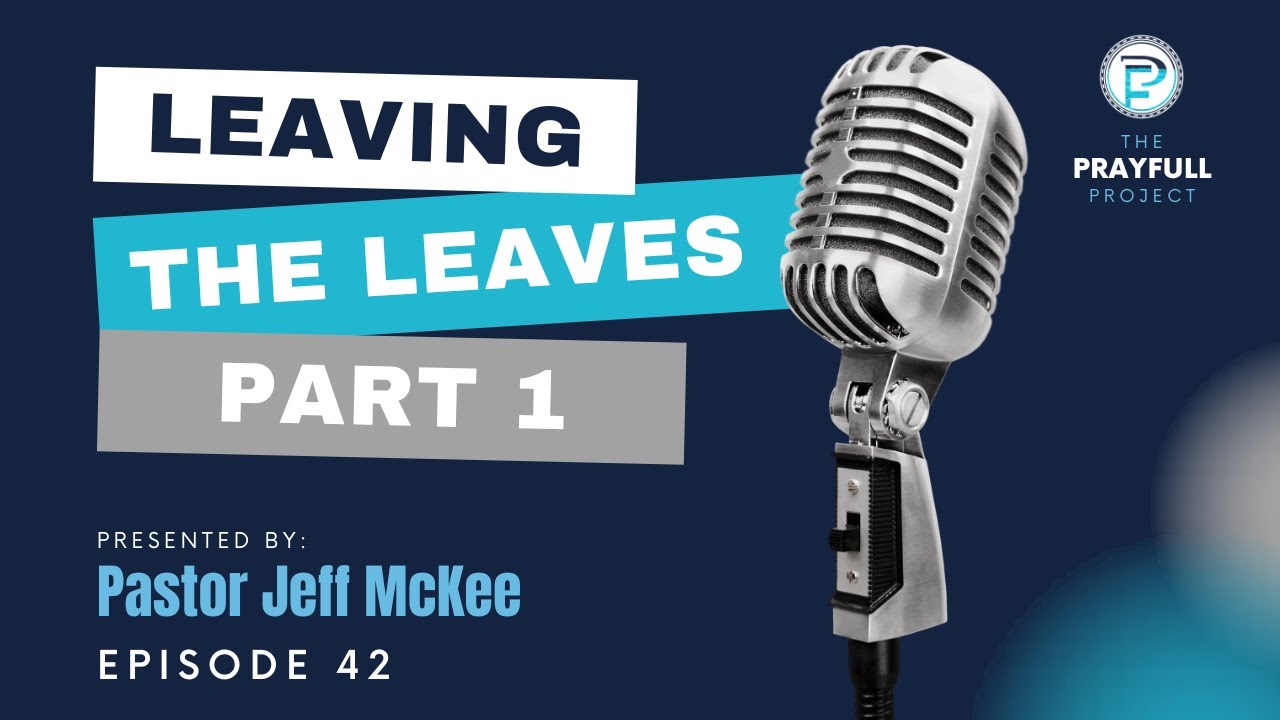 Leaving the Leaves - Part 1 | Podcast Episode 42 - YouTube