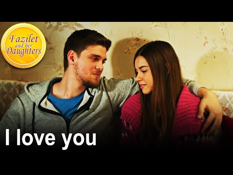 I Love You  | Fazilet And Her Daughters (English Subtitle) | Fazilet Hanim ve Kizlari