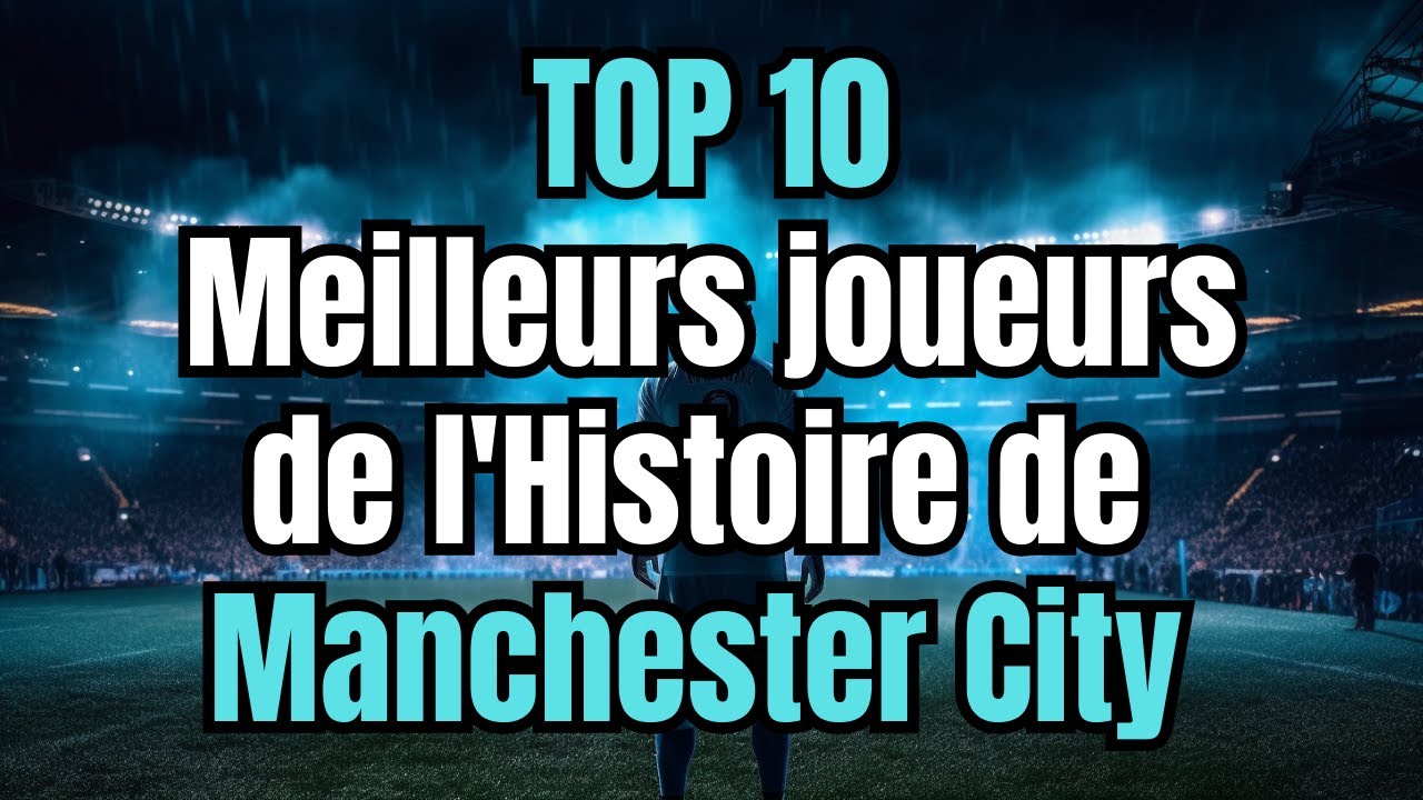 Top 10 des Meilleurs joueurs de l'histoire de Manchester City - Toutes ...
