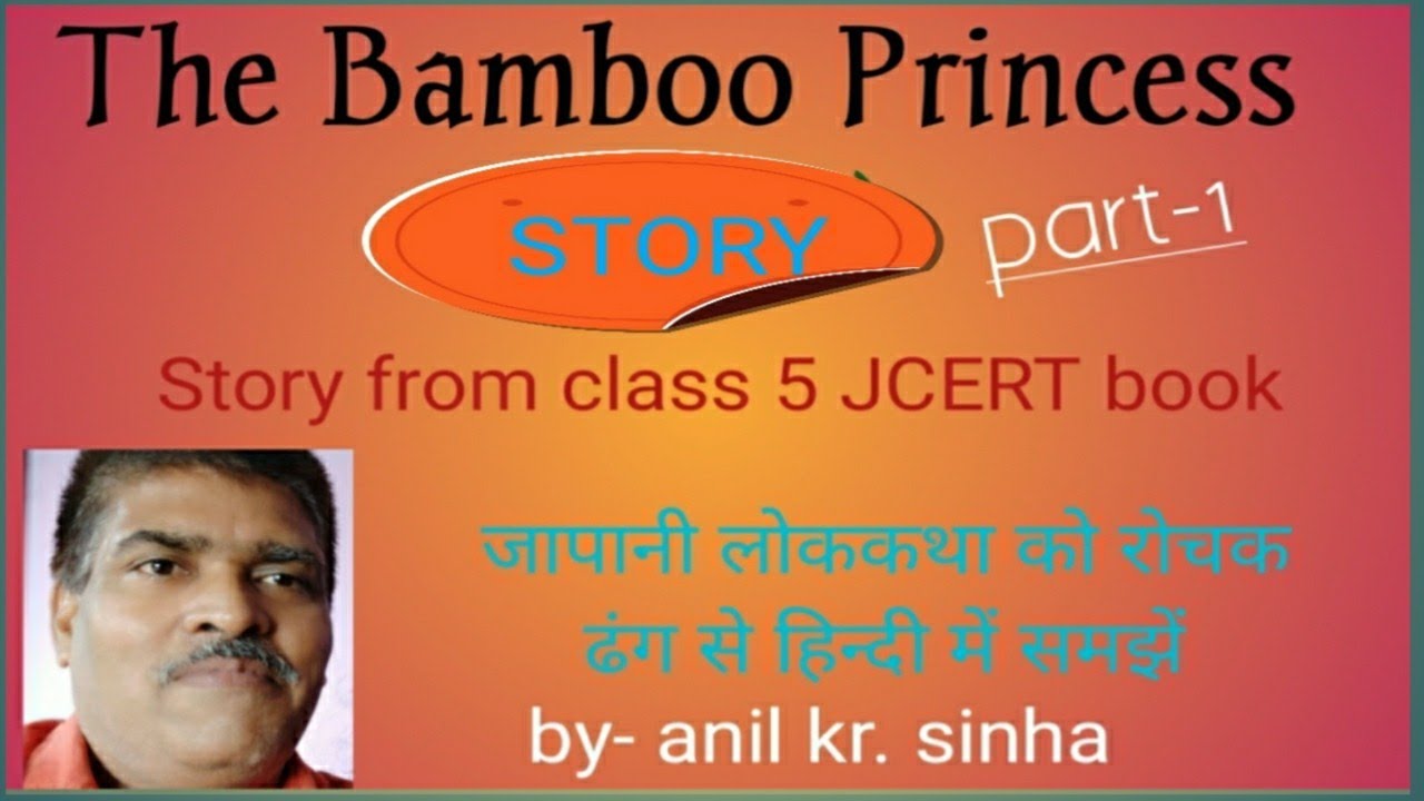 The Bamboo Princess(Story) in hindi, part-1, For class -5 (JCERT ...