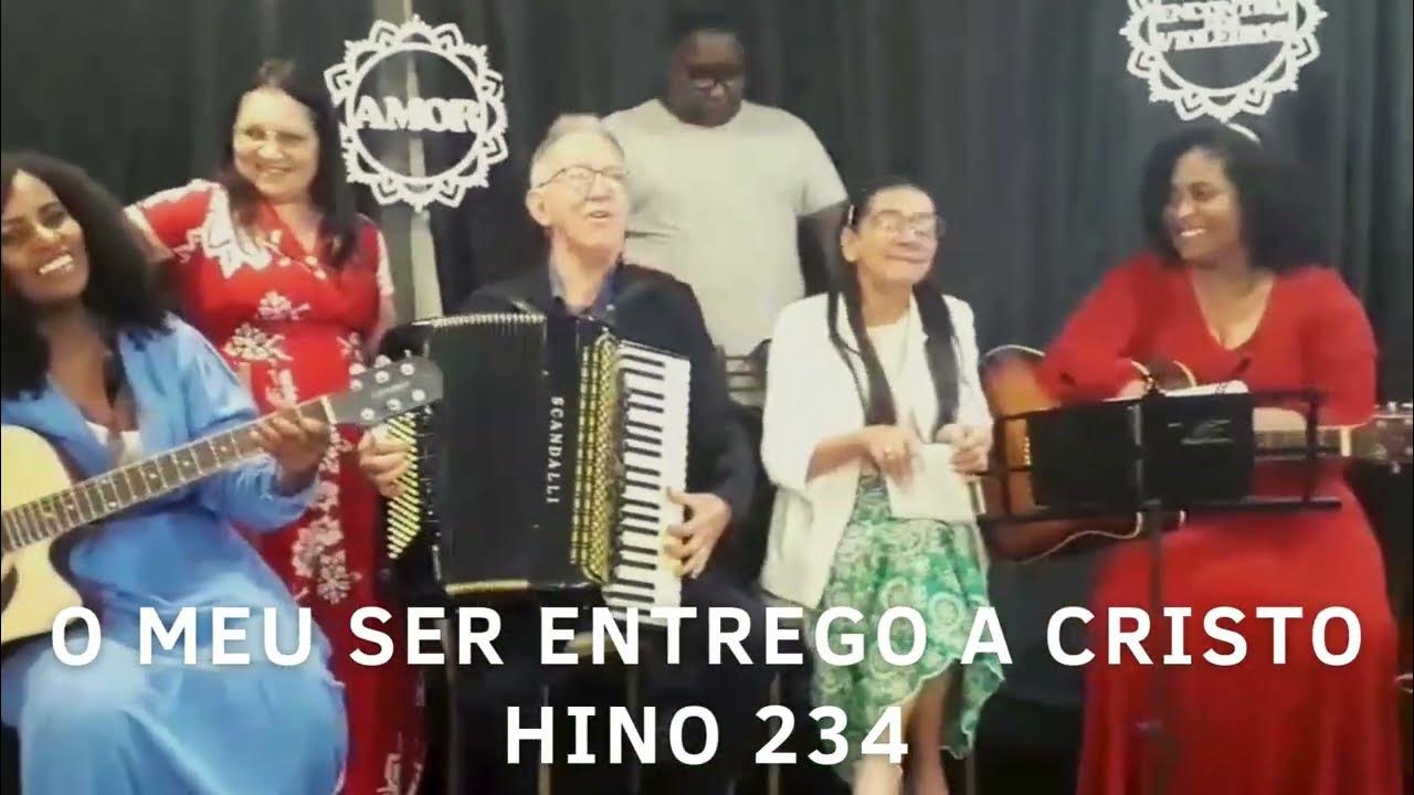 O Meu Ser Entrego a Cristo - Hino 234 - YouTube