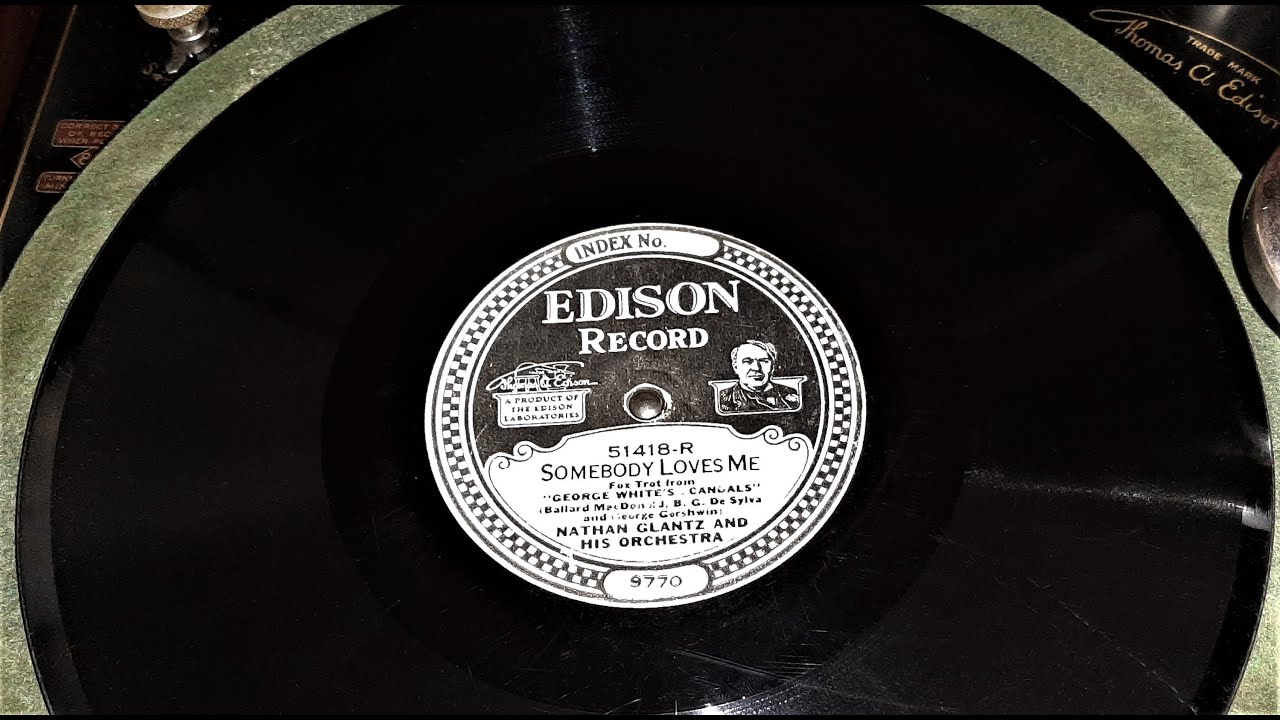 "Somebody Loves Me" by Nathan Glantz and His Orchestra (Edison C150 ...