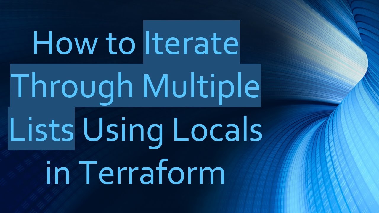 How To Iterate Through Multiple Lists Using Locals In Terraform Youtube 6462