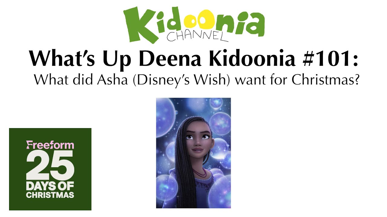 What’s Up Deena Kidoonia #101: What did Asha (Disney’s Wish) want for ...