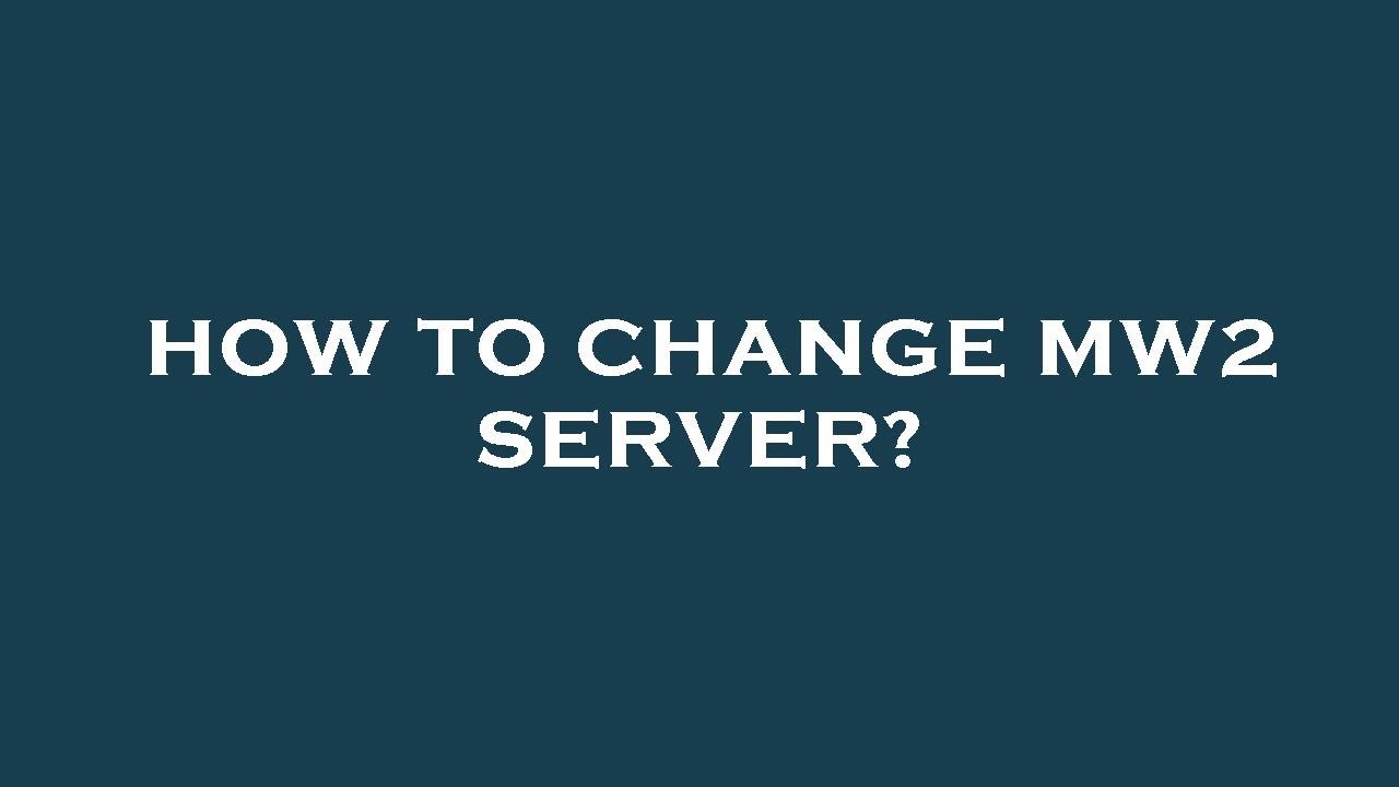 How to change mw2 server? - YouTube