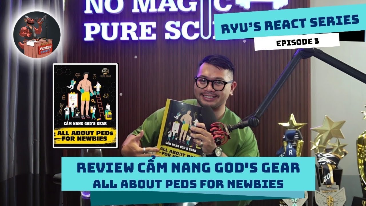 Ryu's React Series | Episode 3: Review Cẩm Nang GOD'S GEAR-ALL ABOUT PEDs FOR NEWBIE - YouTube