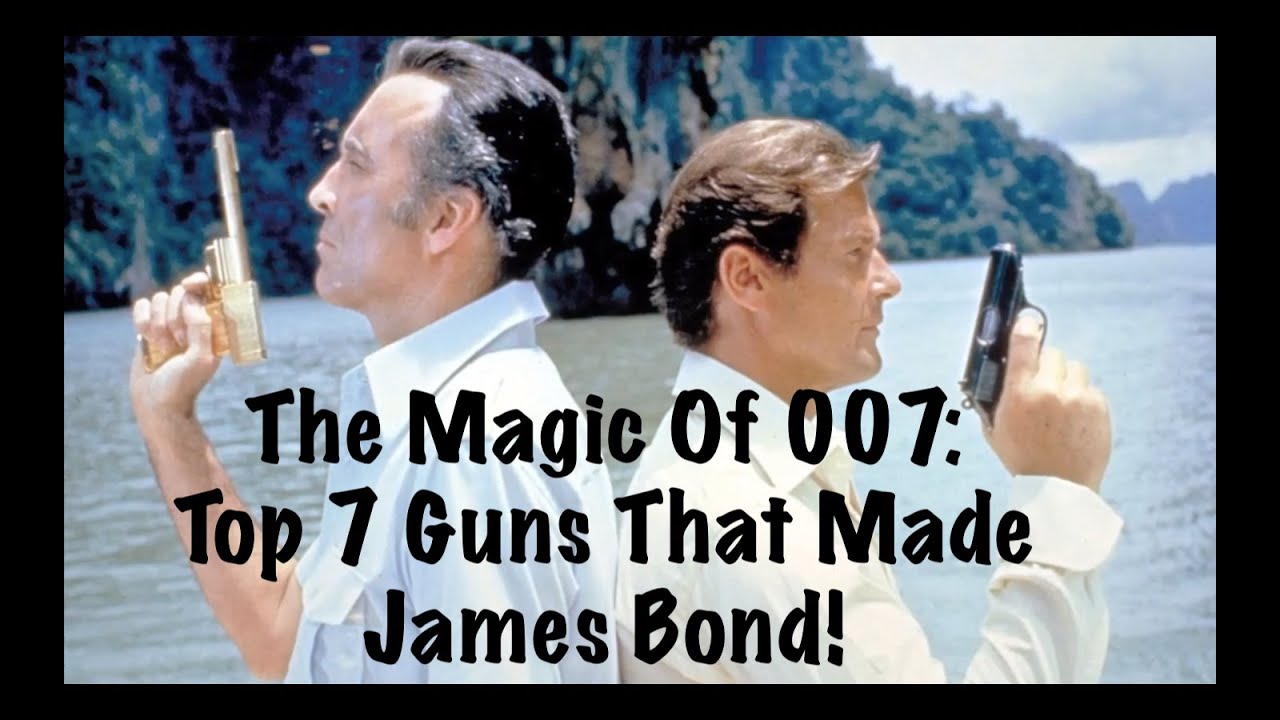 The Magic Of 007 : The Top 7 Guns That Made James Bond! - YouTube