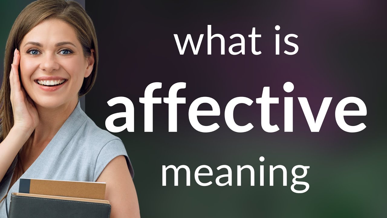 Affective — AFFECTIVE definition - YouTube