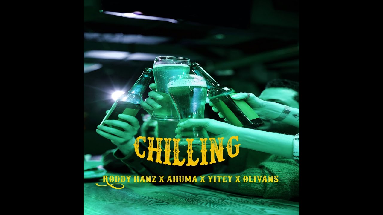 Roddyhanz x Ahuma x Yitey x Dearmama TDK x Olivans - chilling | Audio ...