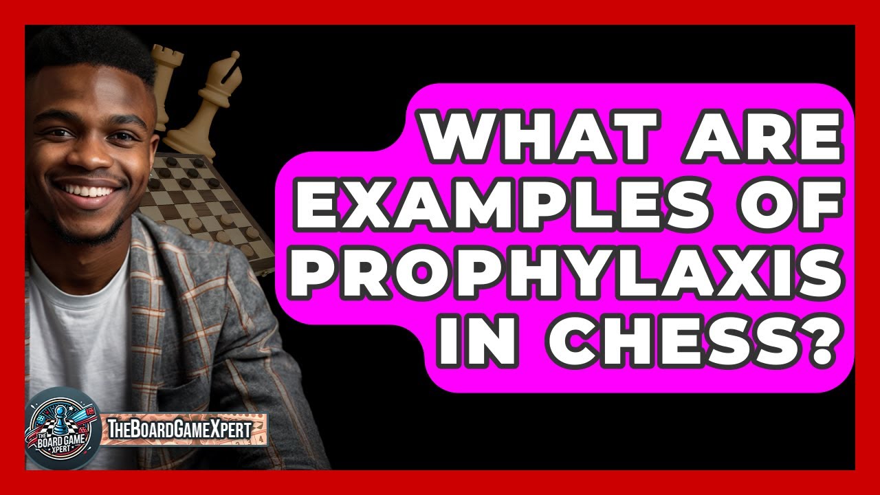 What Are Examples Of Prophylaxis In Chess? - The Board Game Xpert - YouTube