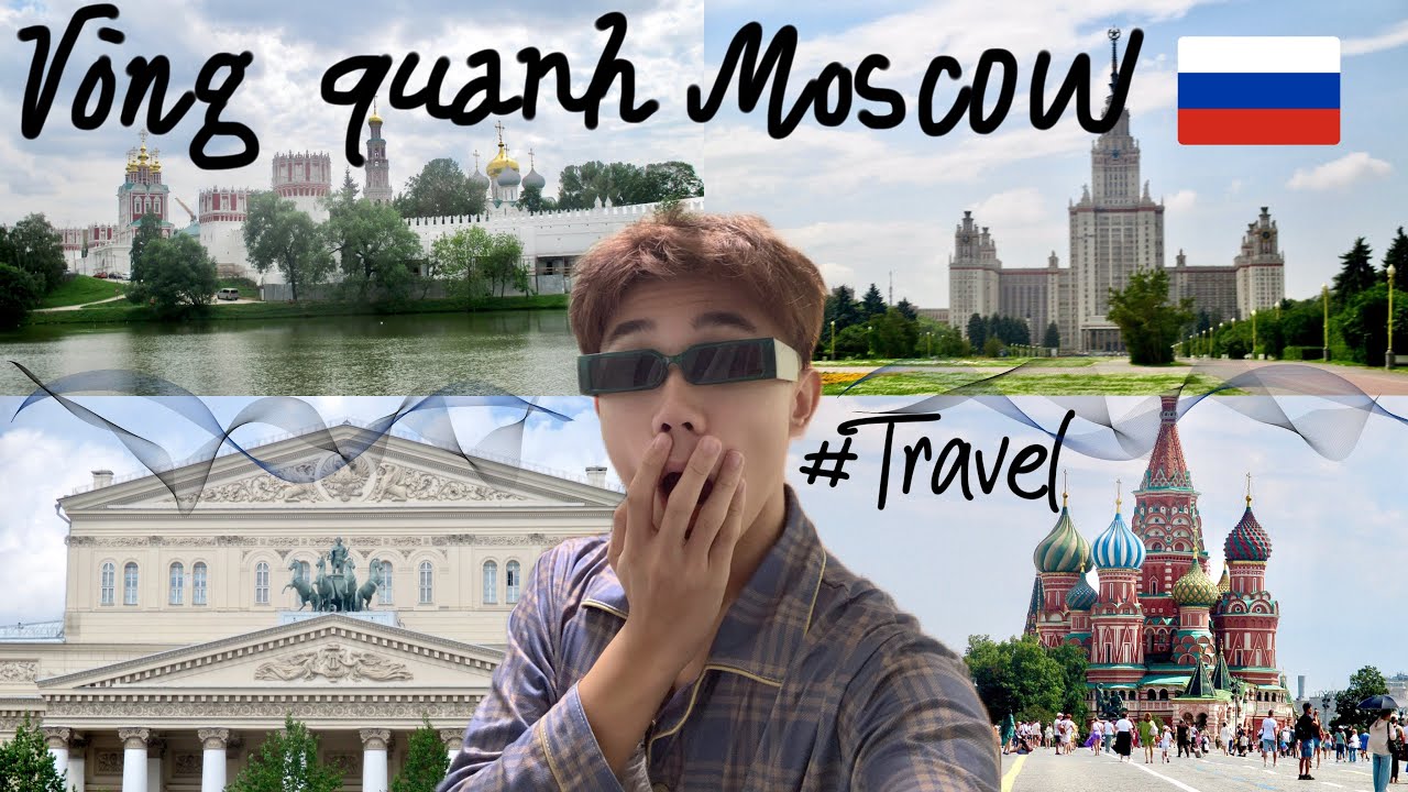 [4K] Moscow travel vlog day 3: Vòng quanh Moscow | Kremlin, đại học ...