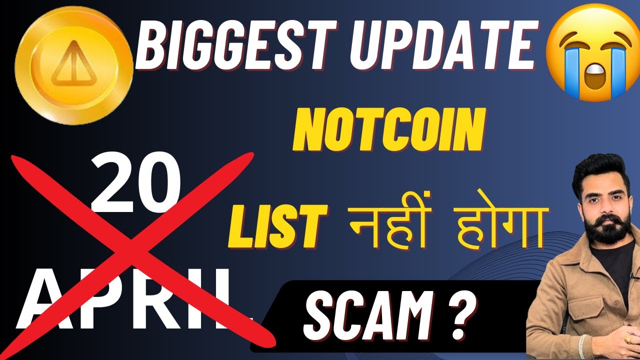 😱Not Coin Scam ? I Notcoin 20 April ko list nhi ho rha I Biggest update ...