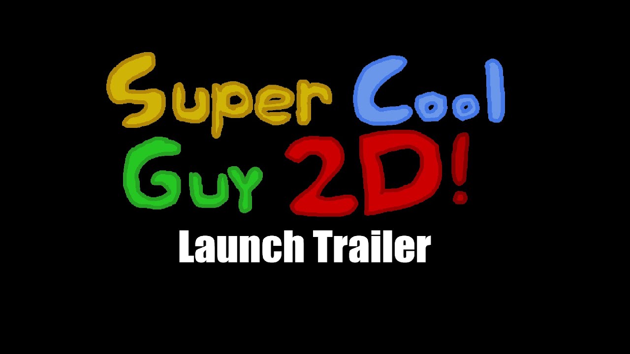 Super Cool Guy 2D! Launch Trailer - YouTube