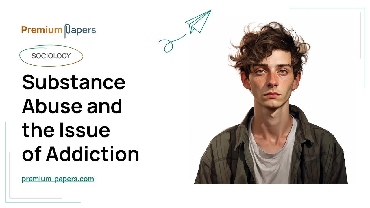 Substance Abuse and the Issue of Addiction - Essay Example - YouTube