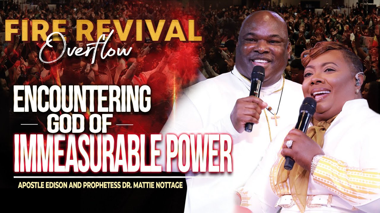 FIRE REVIVAL OVERFLOW-GOD OF IMMEASURABLE POWER || DRS. EDISON & MATTIE ...