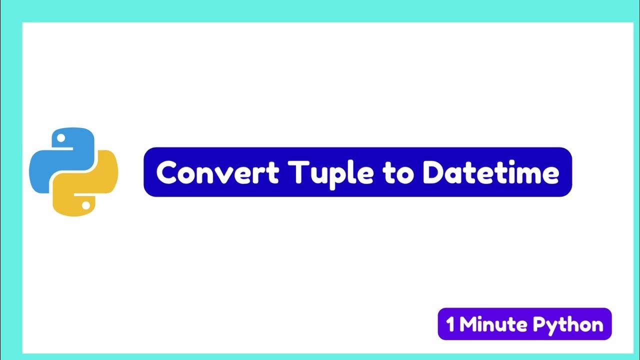 How to Convert Tuple to DateTime in Python - YouTube