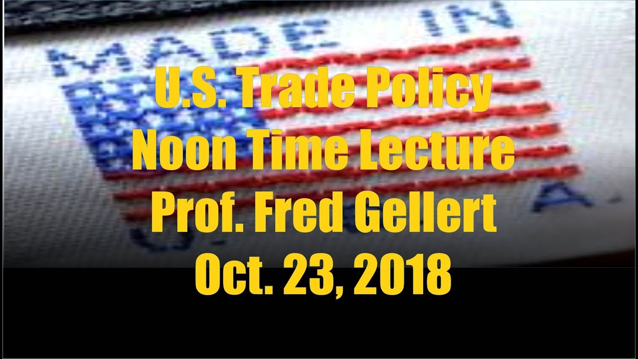 NTL - U.S. Trade Policy - Dr. Fred Gellert - YouTube