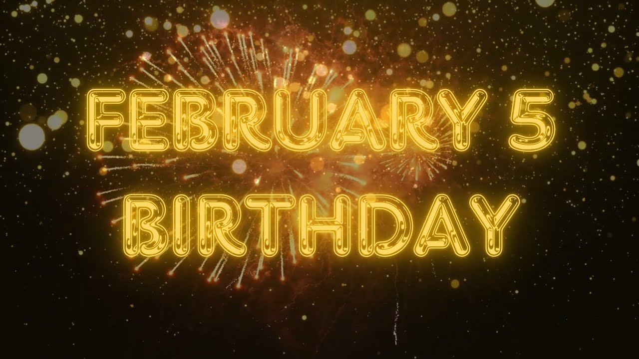 February 5 Birthday Song & Countdown! Happy Birthday To You For ...