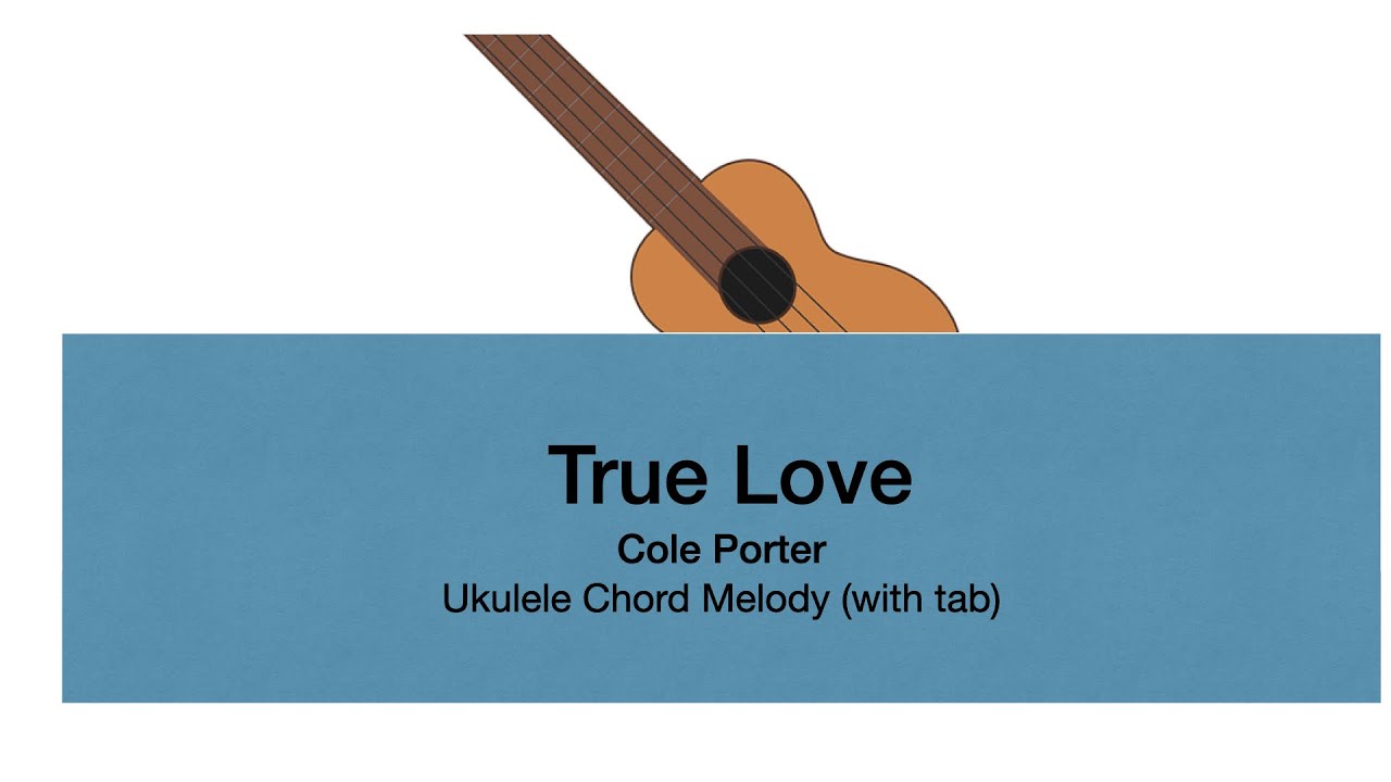 True Love (Cole Porter) - Ukulele Chord Melody (with tab) - YouTube