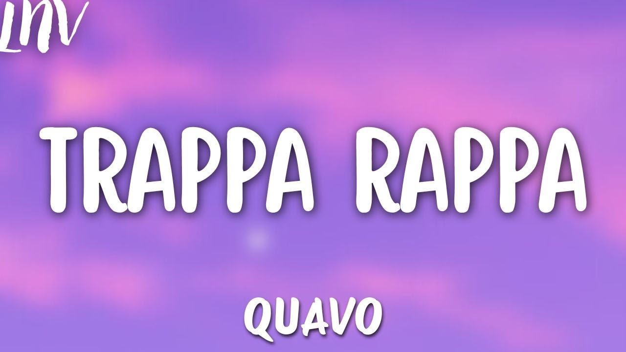 Quavo - Trappa Rappa (Lyrics) - YouTube